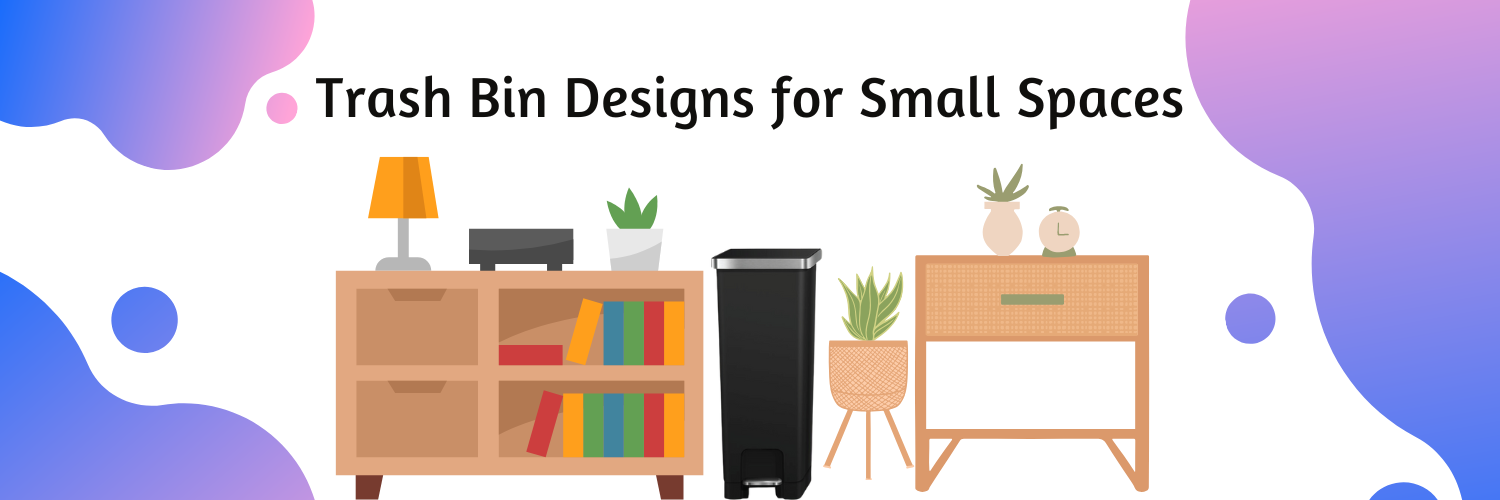 Trash Bin Designs for Small Spaces